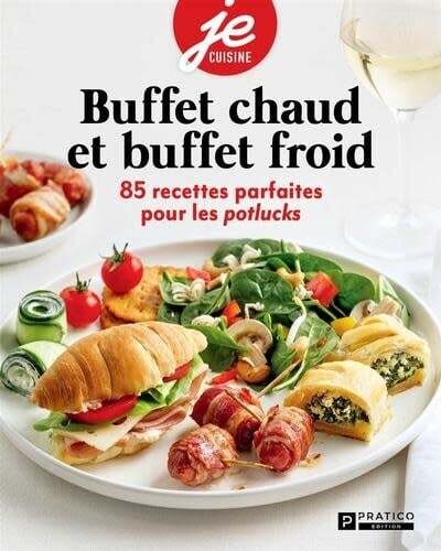 Buffets chauds et buffets froids : 85 recettes parfaites pour les ...