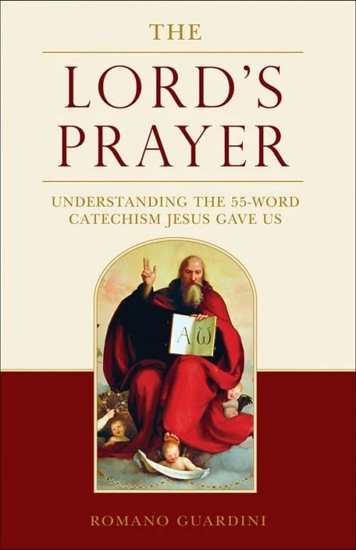 The Lord's Prayer: Understanding the 55-Word Catechism Jesus Gave Us