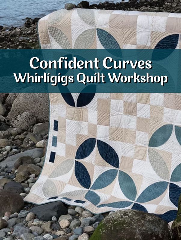 Confident Curves | Whirligigs Quilt Workshop