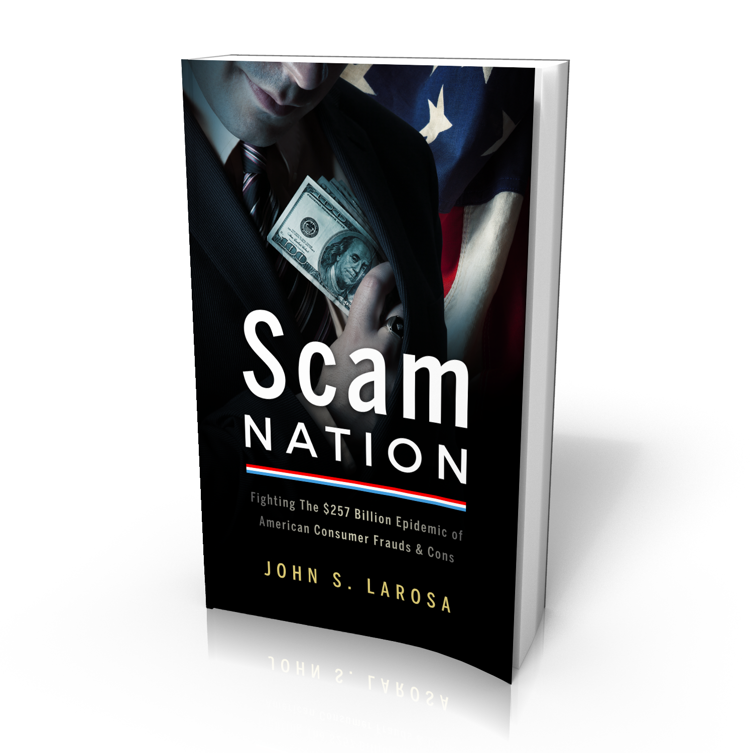 Scam Nation: Fighting The $257 Billion Epidemic of American Consumer ...