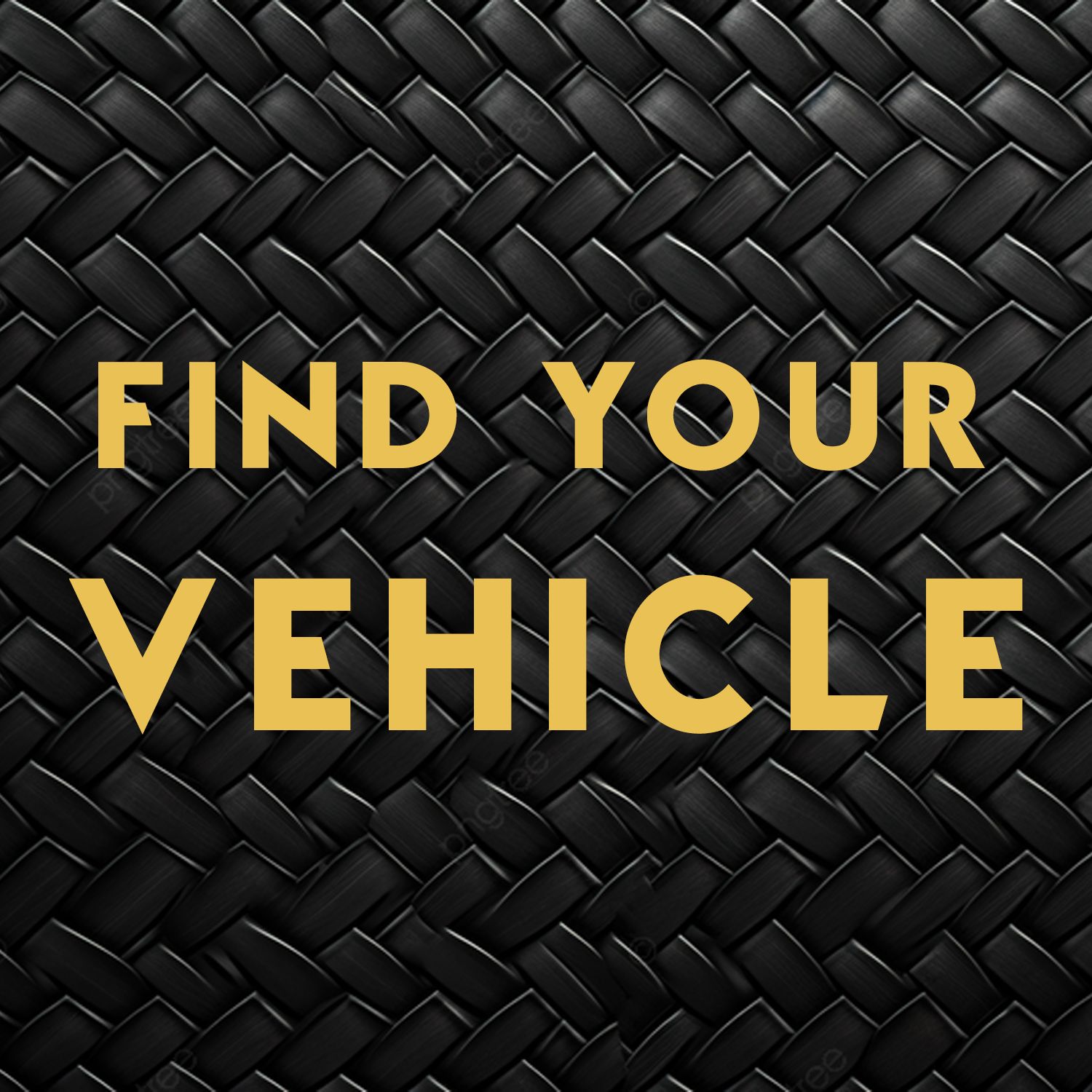 FIND YOUR VEHICLE