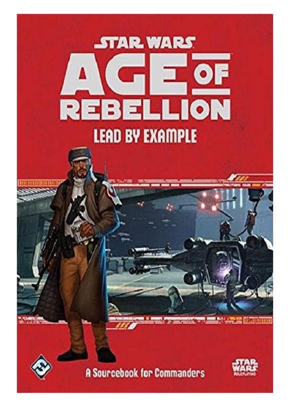 Star Wars RPG: Age of Rebellion - Lead by Example