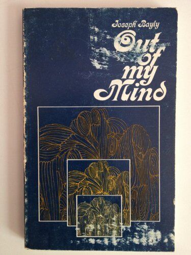 Bayly, Joseph (248) Out of My Mind (1970, Tynedale House)