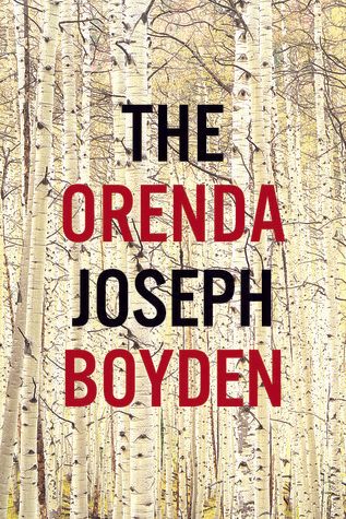 Boyden, Joseph - Bird Family Trilogy #3 The Orenda (HC)