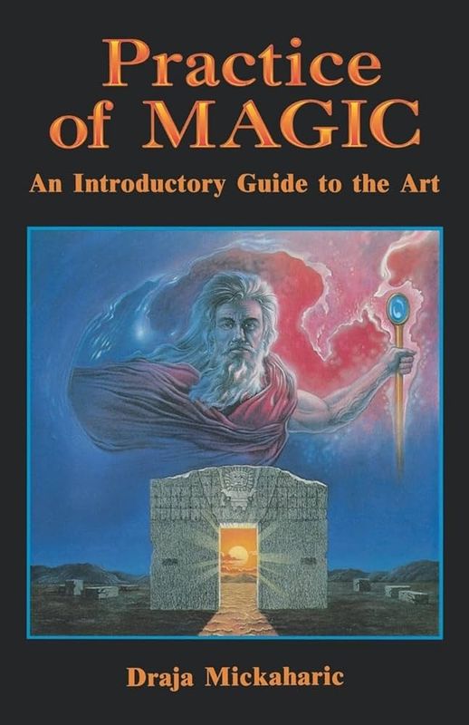 PRACTICE OF MAGIC: An Introductory Guide To The Art