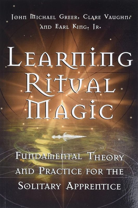 LEARNING RITUAL MAGIC: Fundamental Theories & Practices For The ...