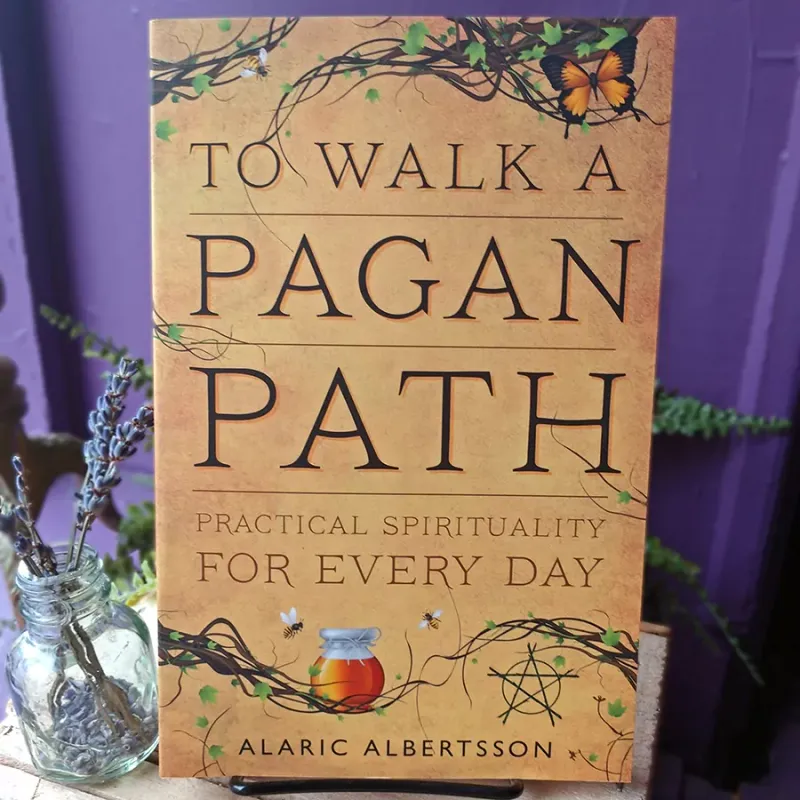 TO WALK A PAGAN PATH: Practical Spirituality For Every Day