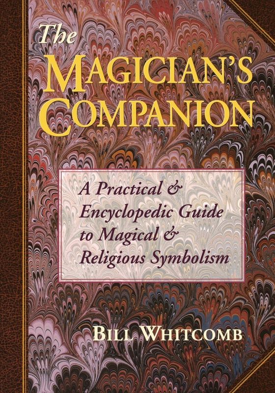 MAGICIAN'S COMPANION: A Practical & Encyclopedic Guide To Magical ...