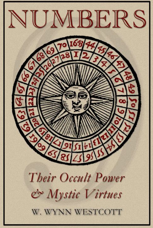 Numbers Their Occult Power and Mystic Virtues