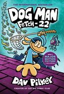 Dog Man: Fetch-22: A Graphic Novel