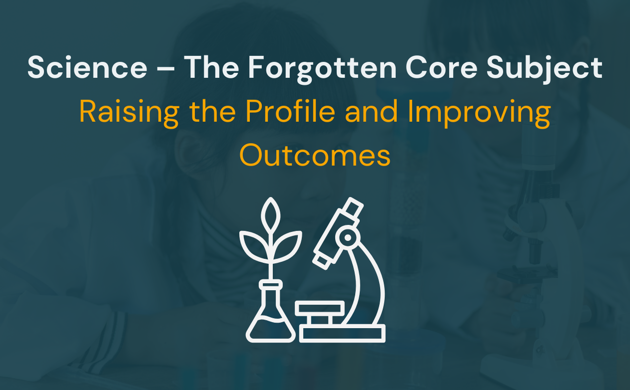 Science – The Forgotten Core Subject – Raising the Profile and Improving Outcomes – Store – ECM ...