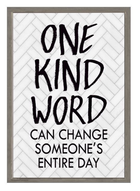 One Kind Word Can Change Someone's Entire Day Positive Poster