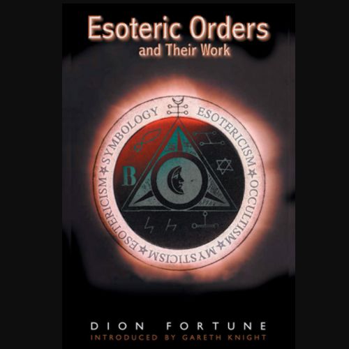 Esoteric Orders and Their Work