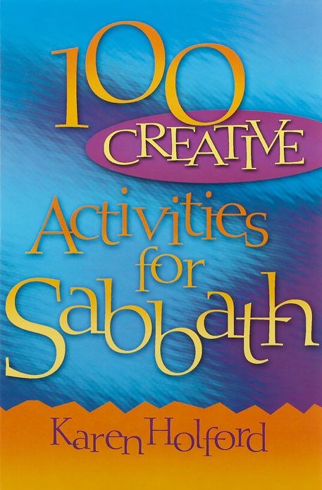 100 Creative Activities for Sabbath