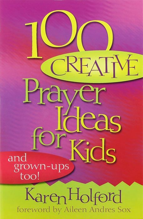 100 Creative Prayer Ideas for Kids