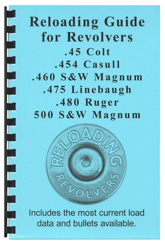 Reloading Guide Revolvers - .45 Colt ~ 500 S&W Gun-Guides®