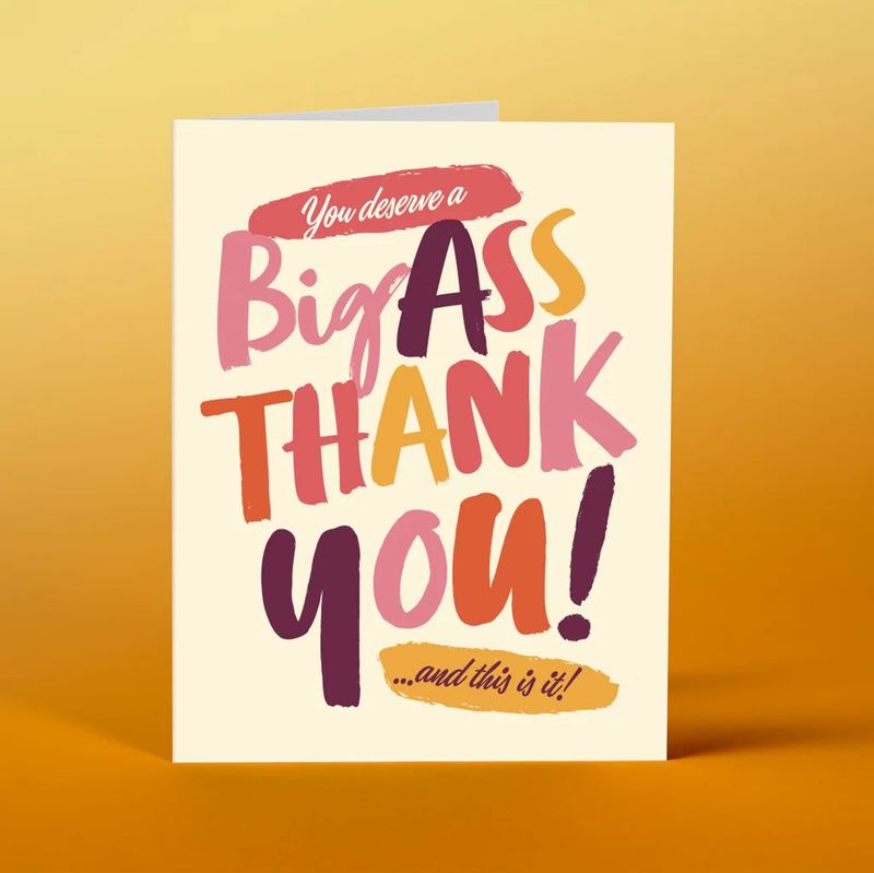 You Deserve A Big Ass Thank You Card