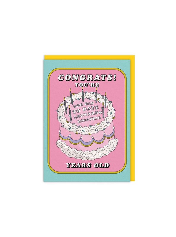 Congrats You're Too Old To Date Leonardo DiCaprio Years Old Cake ...