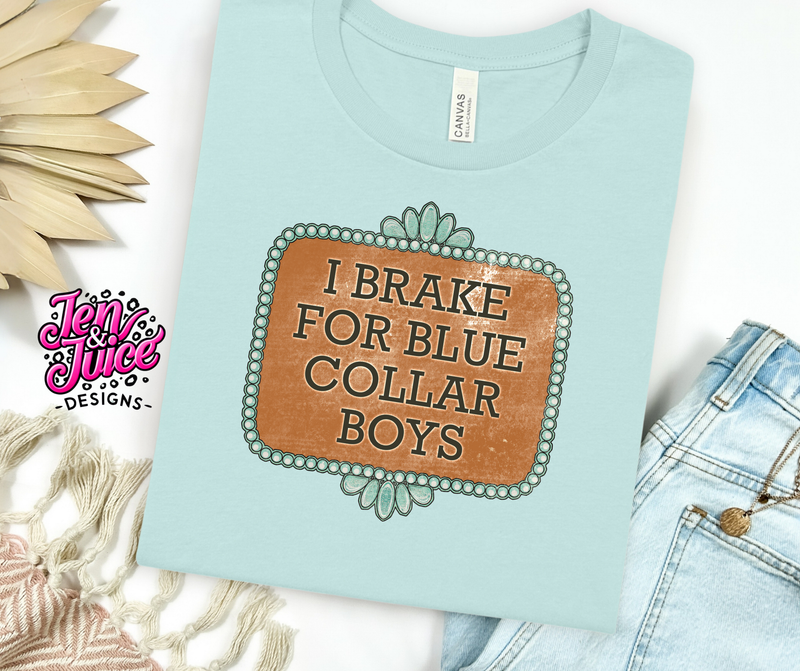 I BRAKE FOR BLUE COLLAR BOYS