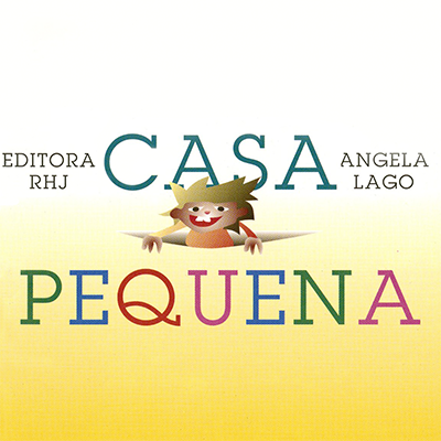 Casa pequena / Autor: Angela Lago/ Ilustrador: Ferruccio – Catálogo – RHJ