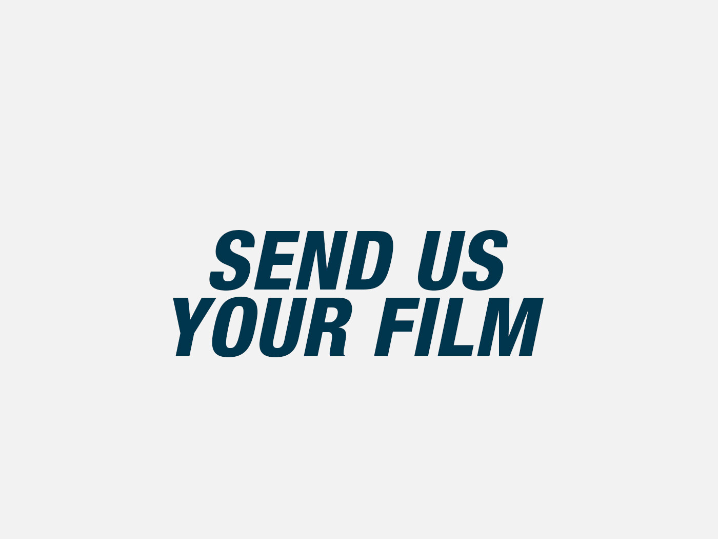 SEND US YOUR FILM