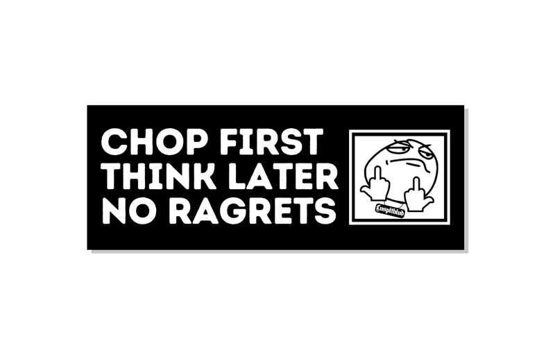 Chop First Think Later Sticker