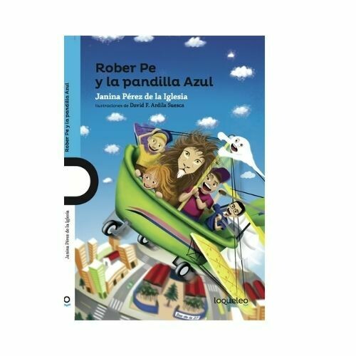 Rober Pe y la Pandilla Azul. Loqueleo. Santillana