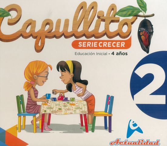 Capullito 2 Script. Serie Crecer. Nivel Inicial. Actualidad
