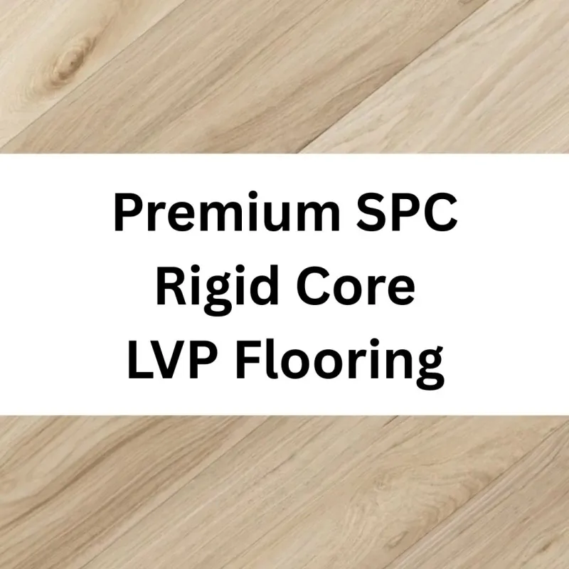Premium SPC Rigid Core LVP Flooring