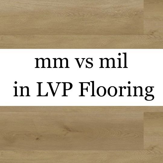 MM vs Mil in LVP Flooring: Understanding Thickness & Wear Layer for ...