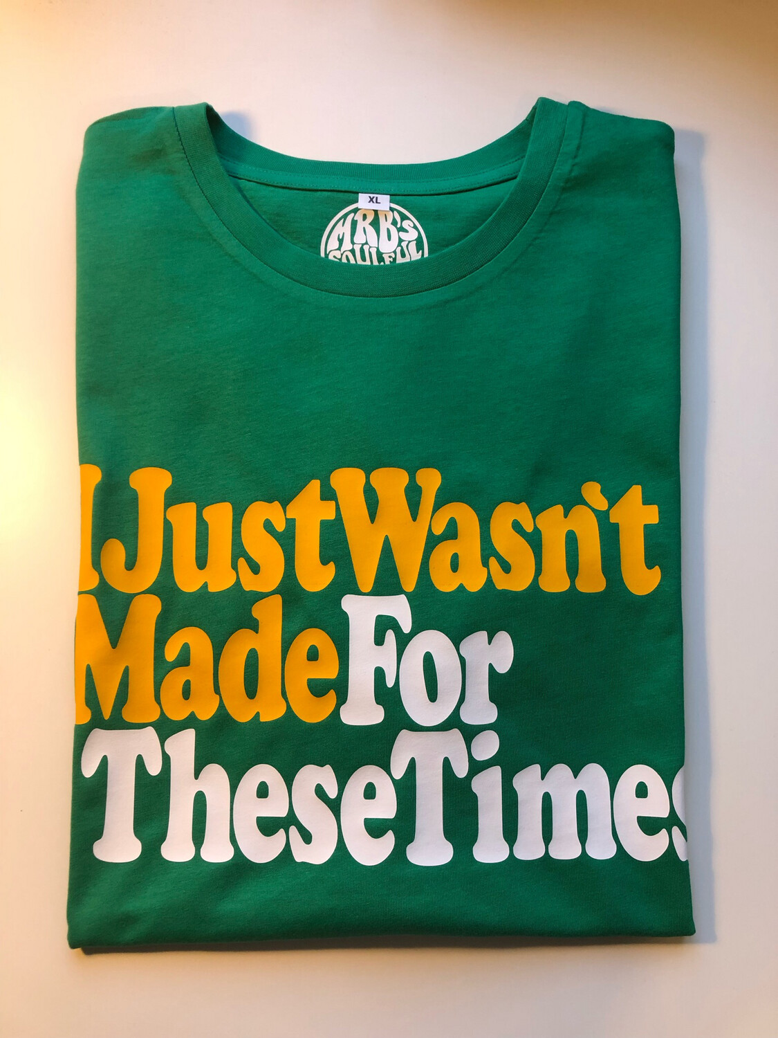 I Just Wasn’t Made For These Times- organic cotton T Shirt