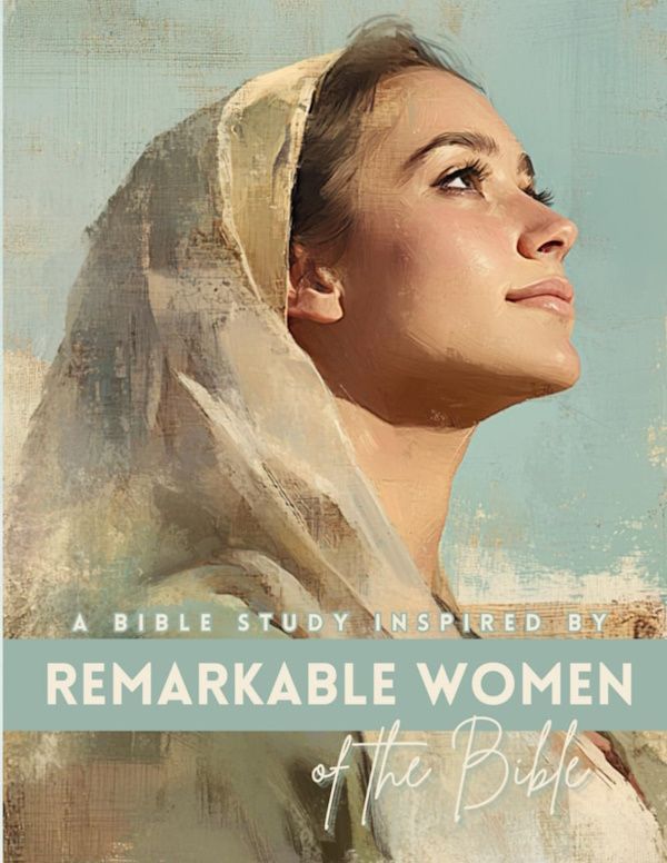 Remarkable Women of the Bible: A Bible Study (Women of the Bible Series)