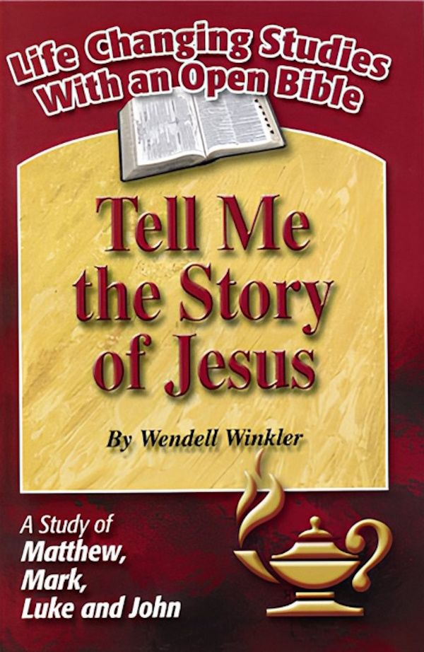Tell Me the Story of Jesus – A Study of Matthew, Mark, Luke and John
