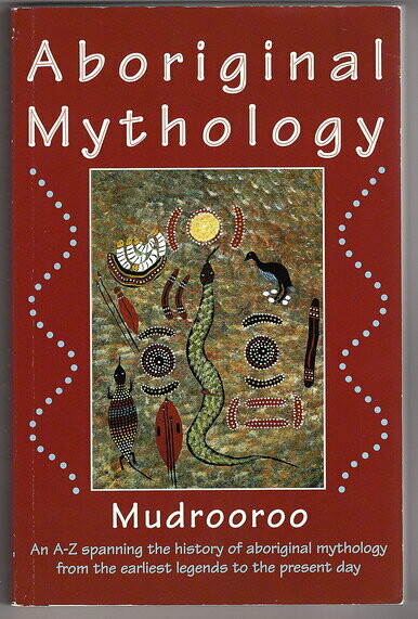 Aboriginal Mythology by Mudrooroo Nyoongah