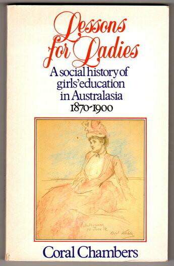 Lessons for Ladies: A Social History of Girls' Education in Australasia ...