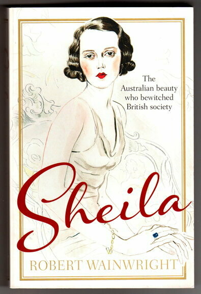 Sheila: The Australian Beauty Who Bewitched British Society by Robert ...