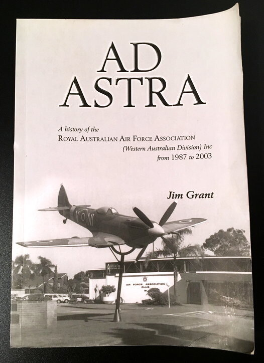 Ad Astra: A History of the Royal Australian Air Force Association ...