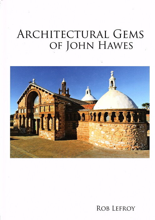 The Architectural Gems of John Hawes: Priest, Architect and Builder by ...