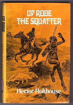 Up Rode the Squatter by Hector Holthouse