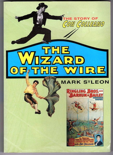 The Wizard of the Wire: The Story of Con Colleano by Mark St Leon
