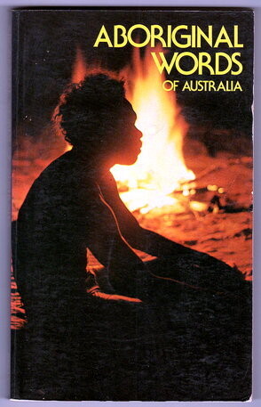 Aboriginal Words of Australia compiled by A W Reed