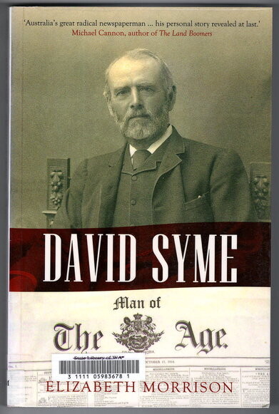 David Syme: Man of The Age by Elizabeth Morrison