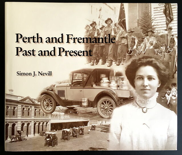Perth and Fremantle: Past and Present by Simon Nevill
