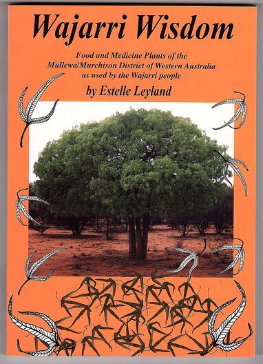 Wajarri Wisdom: Food and Medicine Plants of the Mullewa Murchison ...