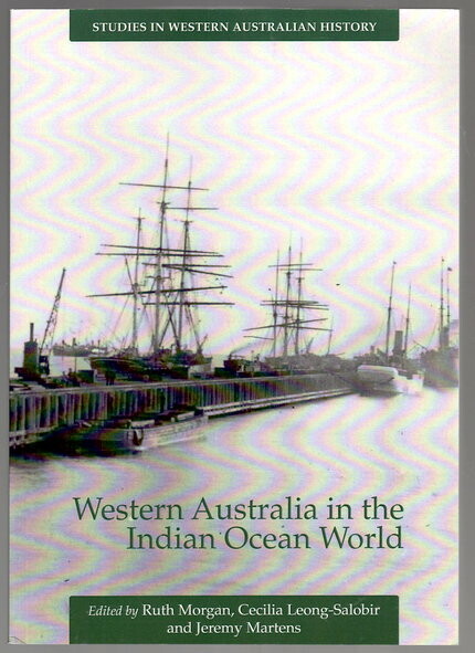 Western Australia in the Indian Ocean World: Studies in Western ...