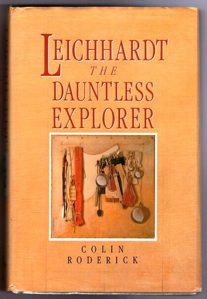 Leichhardt: The Dauntless Explorer by Colin Roderick