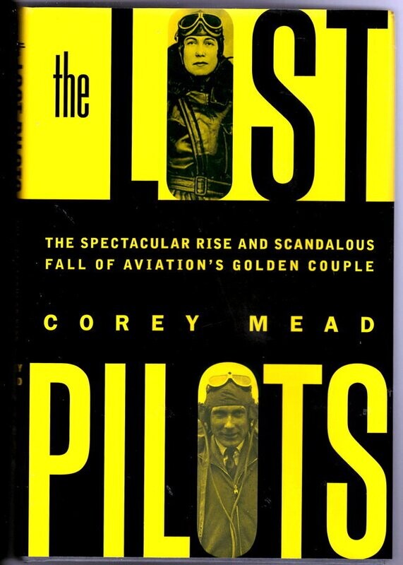 The Lost Pilots: The Spectacular Rise and Scandalous Fall of Aviation's ...