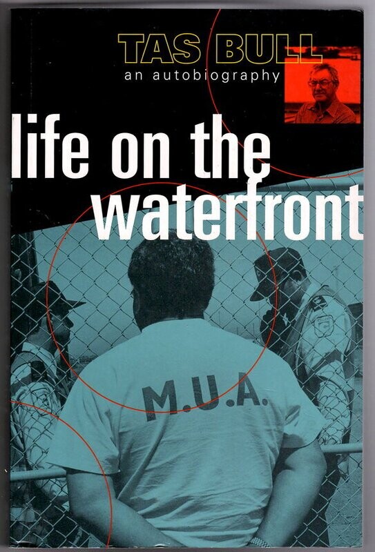 Life on the Waterfront: An Autobiography by Tas Bull