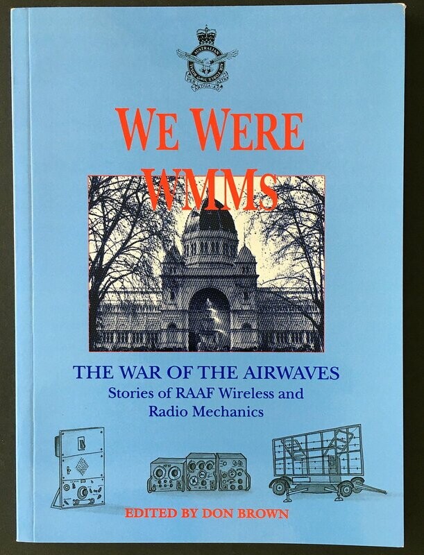 We Were WMMS: The War of the Airways: Stories of RAAF Wireless and ...