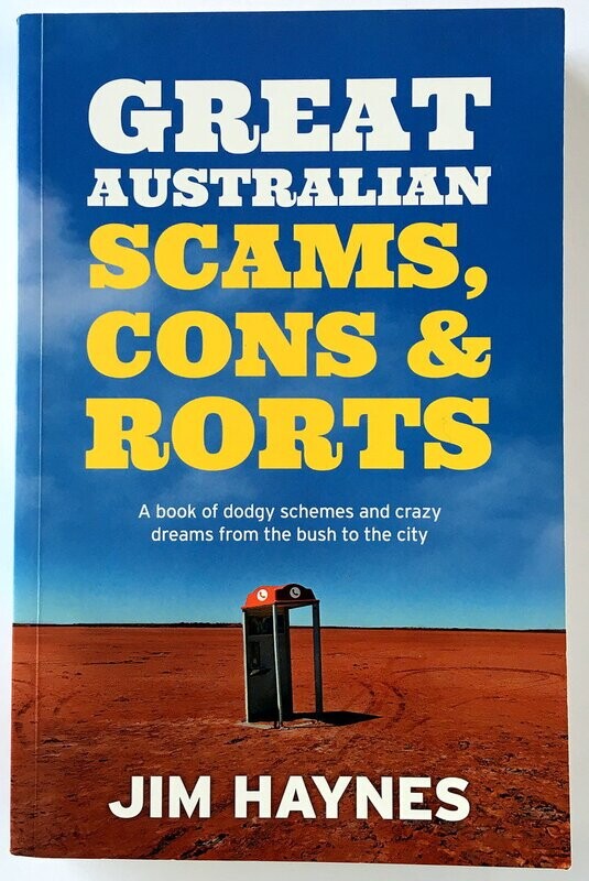 Great Australian Scams, Cons and Rorts by Jim Haynes